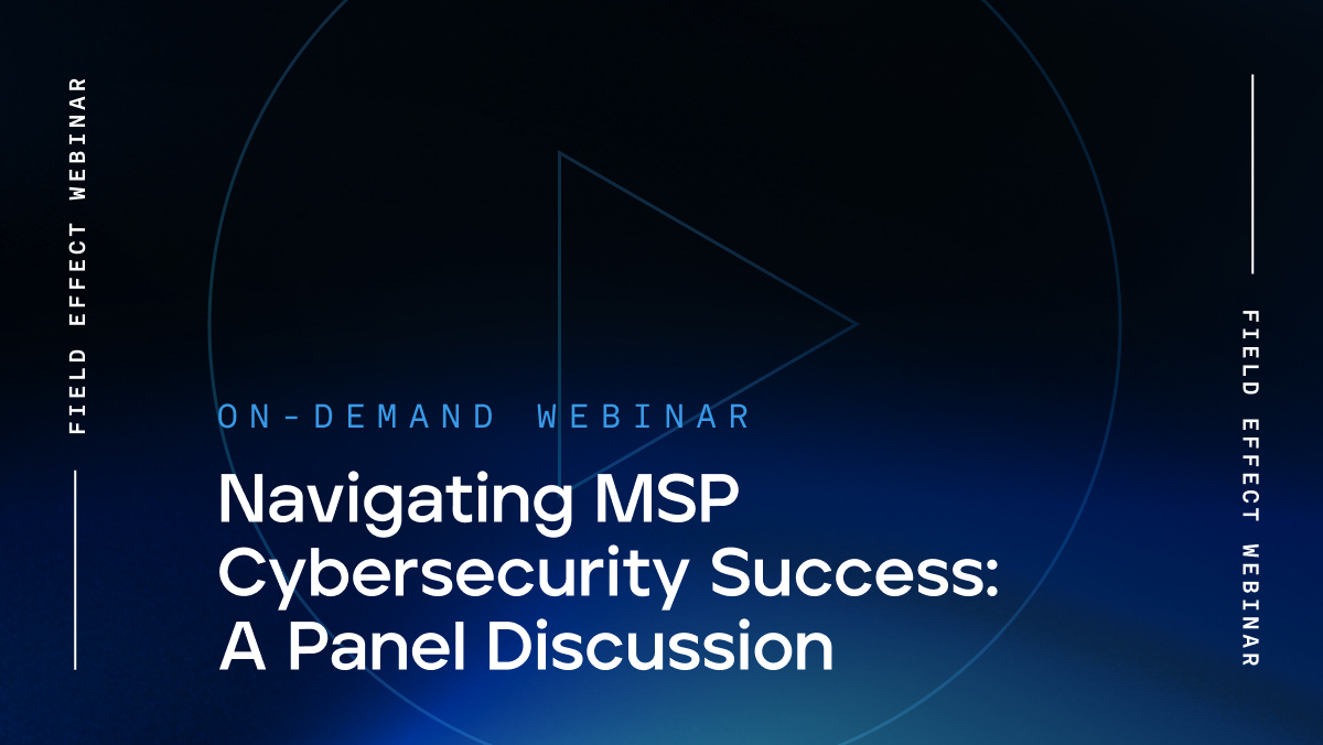 Webinar: Navigating MSP Cybersecurity Success | Field Effect & Analysys Mason